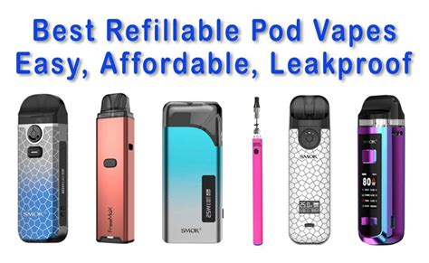Best Refillable Pod Vape Systems Easy Affordable Leakproof • Best E Cigarette Guide
