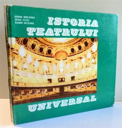 Istoria Teatrului Universal Voli Ii De Ileana Berlogea Silvia