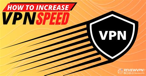 How To Increase VPN Speed ReviewVPN