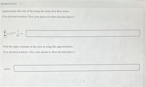 Solved Approximate The Sum Of The Using The Series First Chegg Com