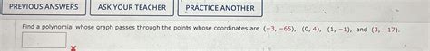 Previous Answersfind A Polynomial Whose Graph Passes