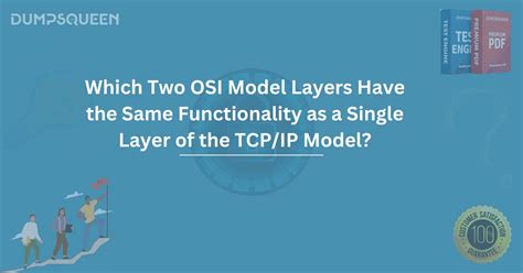Which Two Osi Model Layers Have The Same Functionality As A Single Layer Of The Tcp Ip Model