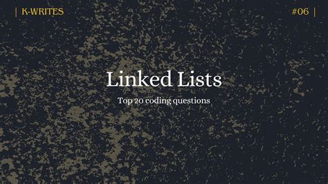 Important Coding Questions On “linked Lists” By K Writes Medium