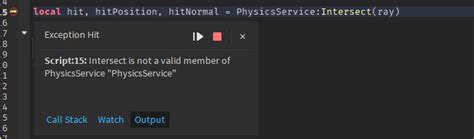 Problems With Raycasting Intersect Is Not A Valid Member Of PhysicsService PhysicsService