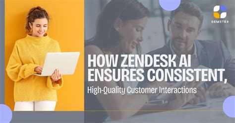 How Zendesk Ai Ensures Consistent High Quality Customer Interactions