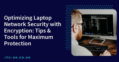 Optimizing Laptop Network Security With Encryption Tips Tools For Maximum Protection