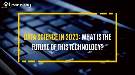 Data Science In 2023 What Is The Future Of This Technology Nasscom