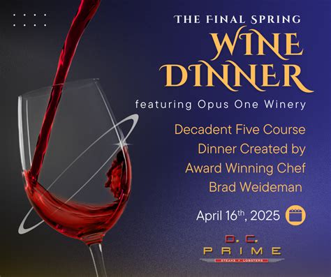 Spring Wine Dinner Finale Featuring Opus One Winery Dc Prime