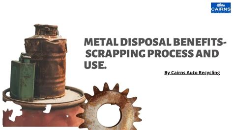 Ppt Metal Disposal Benefits Metal Scrapping Process And Use Powerpoint Presentation Id
