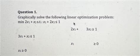 solved question 1 graphically solve the following linear