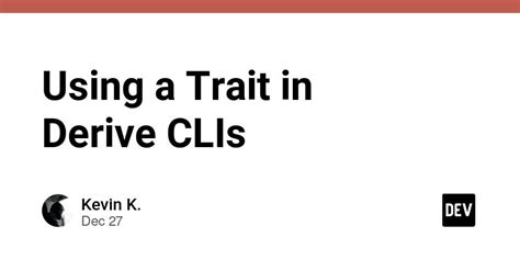 Using A Trait In Derive Clis Rdevto
