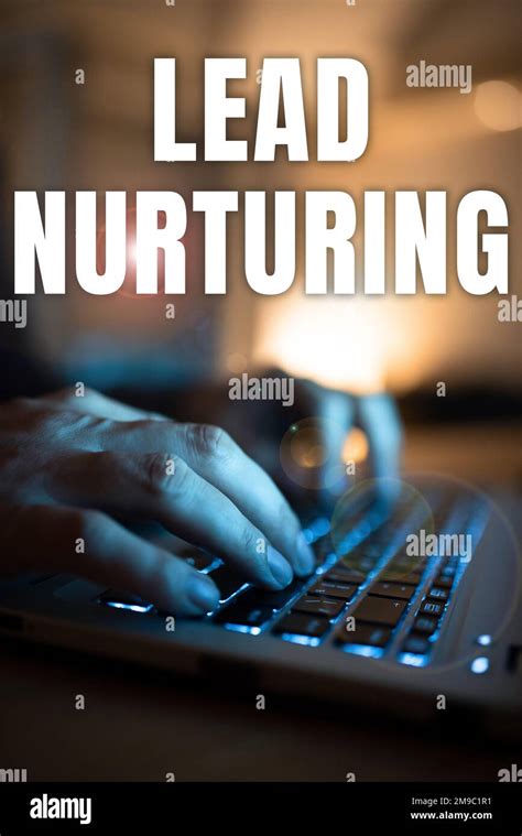 Writing Displaying Text Lead Nurturing Concept Meaning Method Of Building A Relationship With