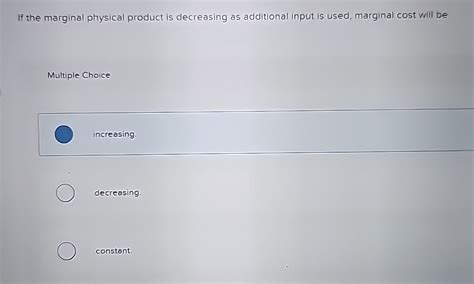 Solved If The Marginal Physical Product Is Decreasing As
