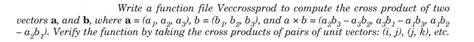 Solved Write A Function File Veccrossprod To Compute The