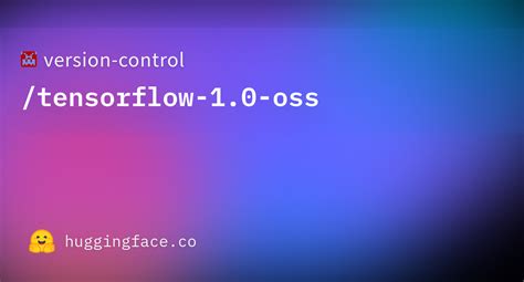 Version Controltensorflow 10 Oss · Datasets At Hugging Face