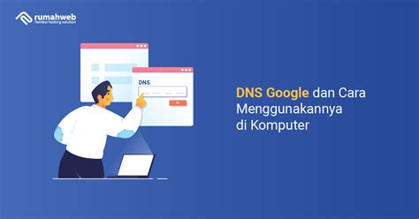 DNS Google Dan Cara Menggunakannya Di Komputer Rumahweb