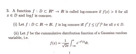 solved 3 a function f d c ir → r is called log concave if
