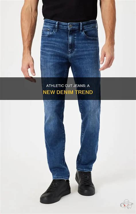 Athletic Cut Jeans A New Denim Trend Shunvogue