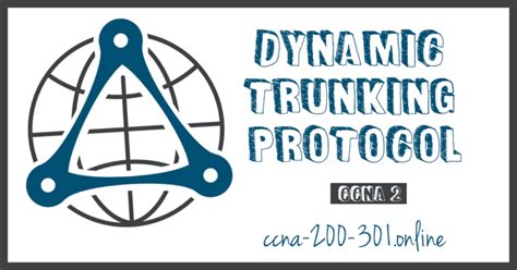 Dynamic Trunking Protocol Ccna 200 301