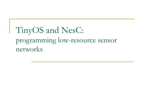Ppt Tinyos And Nesc Programming Low Resource Sensor Networks