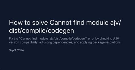 How To Solve Cannot Find Module Ajvdistcompilecodegen