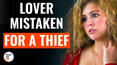 Lover Mistaken For A Thief Dramatizeme Youtube