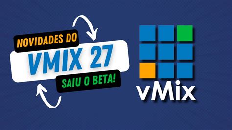 Vmix 27 Versão Beta Quais As Novidades Youtube