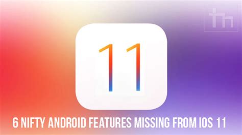 Nifty Android Features Missing From IOS Technastic