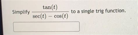 Solved Simplify To An Expression Involving A Single Chegg Com