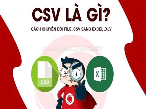CSV là gì Cách chuyển file CSV sang Excel như thế nào Cẩm Nang Điện Máy