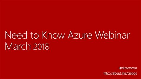 Ciaops Need To Know Azure Webinar March 2018 Ppt