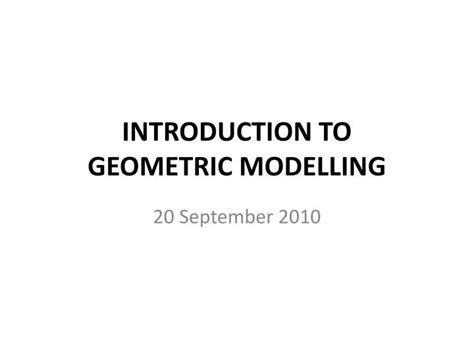 PPT INTRODUCTION TO GEOMETRIC MODELLING PowerPoint Presentation Free Download ID