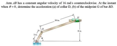 Arm Ab Has A Constant Angular Velocity Of 16 Rads Counterclockwise At