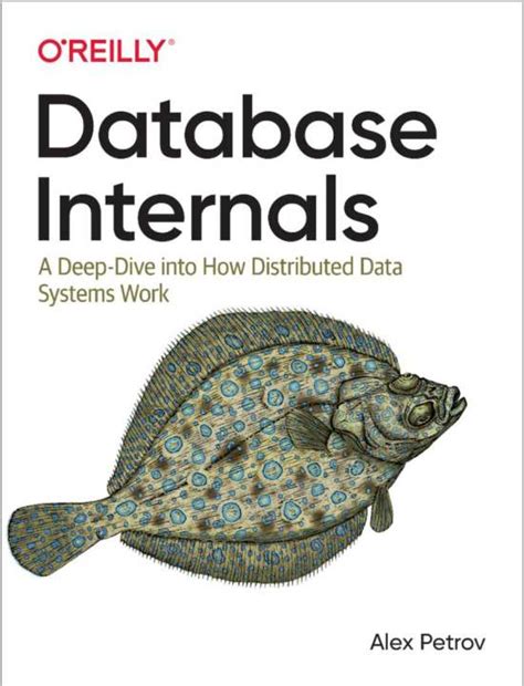 O Reilly Database Internals A Deep Dive Into How Distributed Data