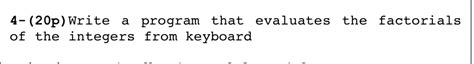 Solved 4 20p ﻿write A C Program That Evaluates The