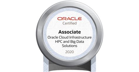 Oracle Cloud Infrastructure 2020 Hpc And Big Data Solutions Certified Associate Credly