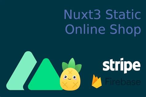 Build And Deploy A Static Online Shop With Nuxt3 Using Pinia Store And