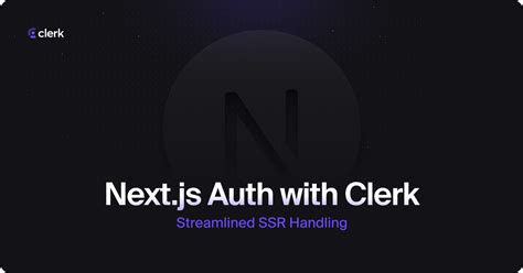 next js authentication with clerk streamlined ssr handling