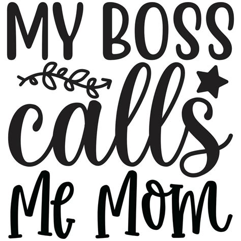 My Boss Calls Me Mom 27927622 Vector Art At Vecteezy