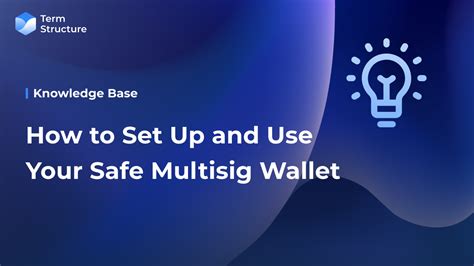 How To Set Up And Use Your Safe Multisig Wallet