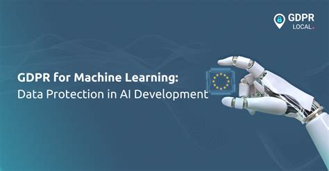 Gdpr For Machine Learning Data Protection In Ai Development Gdpr Local
