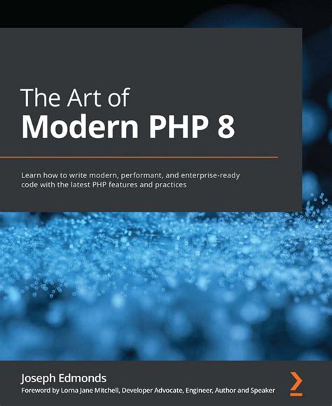 the art of modern php 8 learn how to write modern performant and enterprise ready code with the