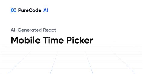 React Mobile Time Picker Efficient Ui Components Purecode Ai