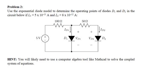 Solved Problem 2 Use The Exponential Diode Model To