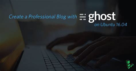How To Install Ghost Cms On Ubuntu 1604 Linode Docs