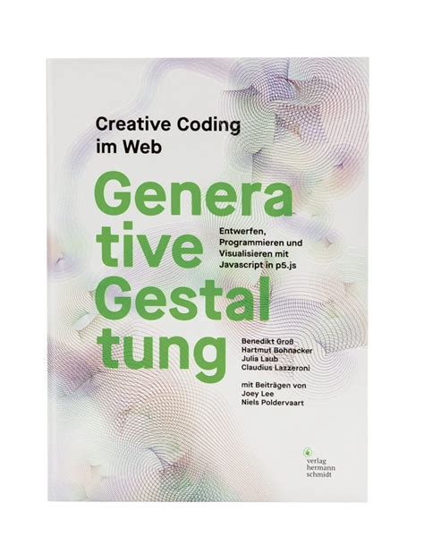 generative gestaltung creative coding im web entwerfen programmieren und visualisieren mit