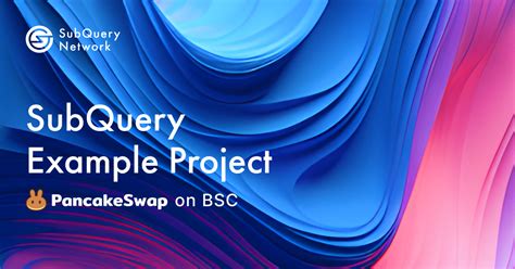 Subquery Blog Subquery Example Project Pancakeswap On Binance Smart Chain