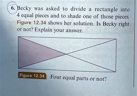 6 Becky Was Asked To Divide Rectangle Into Equal Pieces And To Shade One Of Those Pieces Figure