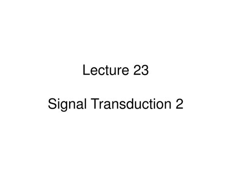 Ppt Lecture 23 Signal Transduction 2 Powerpoint Presentation Free