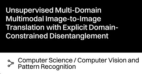 Unsupervised Multi Domain Multimodal Image To Image Translation With Explicit Domain Constrained